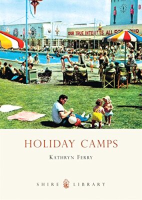 Holiday Camps (Shire Library) By Kathryn Ferry 9780747807759 | eBay UK