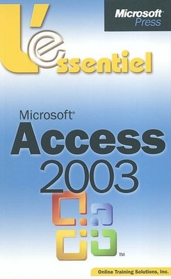 L'Essentiel : Microsoft Access 2003, Inc. Online training Solutions | eBay