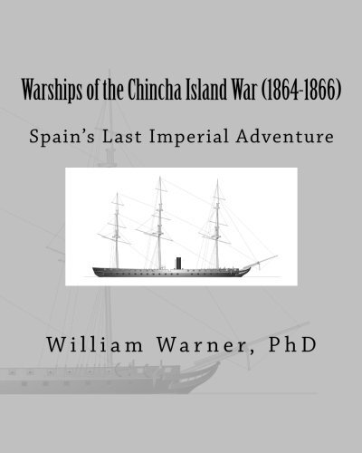 Warships of the Chincha Island War (1864-1866): Spain's Last Imperial ...