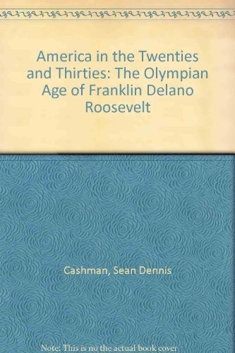 AMERICA IN THE TWENTIES AND THIRTIES: THE OLYMPIAN AGE OF By Sean D ...