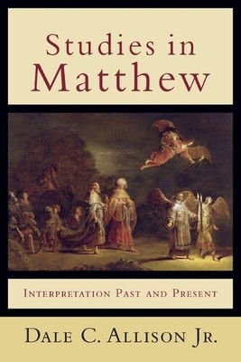 Dale C. Jr. Allison Studies in Matthew – Interpretation Past and ...