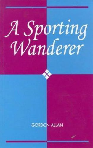 A Sporting Wanderer by Gordon Allan (1995, Trade Paperback) for sale ...