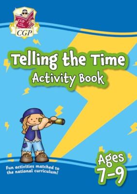 New Telling the Time Activity Book for Ages 7-9: perfect for catch-up ...