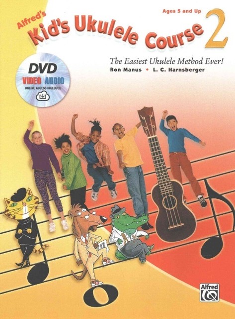 Alfred's Kid's Ukulele Course 2 : The Easiest Ukulele Method Ever ...