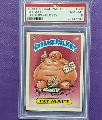 1985 Topps Garbage Pail Kids FAT MATT #26b 0S1 1st Series, PSA 8 NM ...