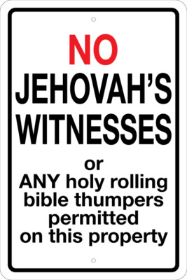 NO JEHOVAH'S WITNESSES - 12" X 18" SIGN - RELIGION, BELIEFS, NO ...