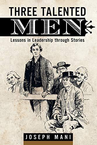 Three Talented Men: Lessons in Leadership Through Stories 9781482816341 ...