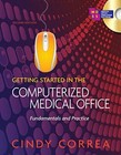 Getting Started in the Computerized Medical Office: Fundamentals and ...