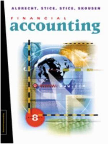 Financial Accounting by W. Steven Albrecht, K. Fred Skousen, James D ...