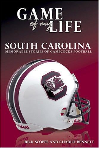 Game of My Life: South Carolina : Memorable Stories of Gamecocks ...