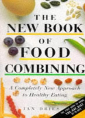 The New Book of Food Combining: A Completely New Approach to Healthy ...