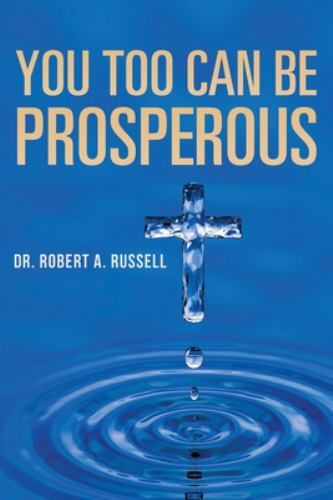 You+Too+Can+Be+Prosperous+by+Robert+A.+Russell+%282022%2C+Trade ...
