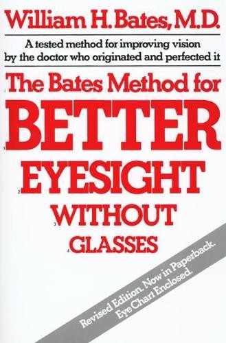 William Horatio Ba The Bates Method for Better Eyesight without Glas ...