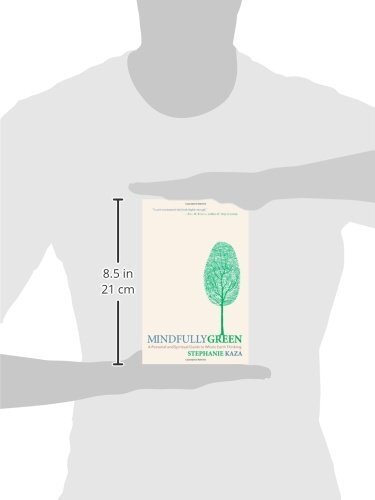 Mindfully Green: A Personal and Spiritual Guide to Whole Earth Thinking ...