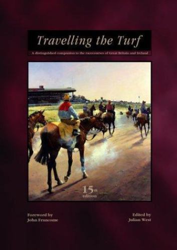 Travelling the Turf : A Distinguished Companion to the Racecourses of ...