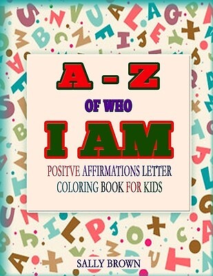 A - Z Who I Am Positive Affirmations Letter Coloring Book For by Brown ...