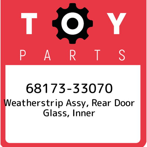 68173-33070 Toyota Weatherstrip assy, rear door glass, inner 6817333070 ...