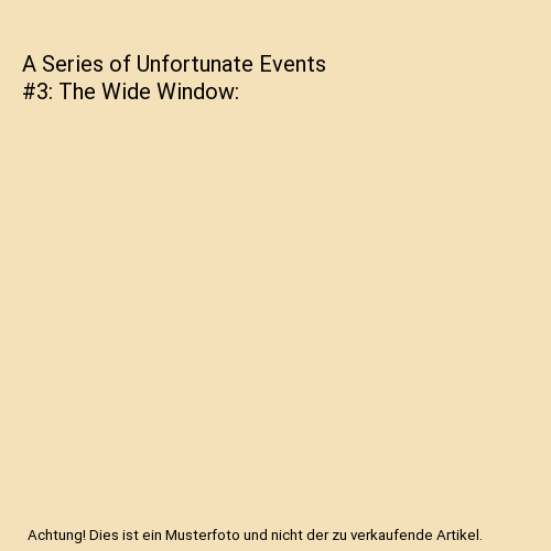 A Series of Unfortunate Events #3: The Wide Window, Lemony Snicket ...