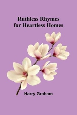 Harry Graham Ruthless Rhymes for Heartless Homes (Poche) | eBay