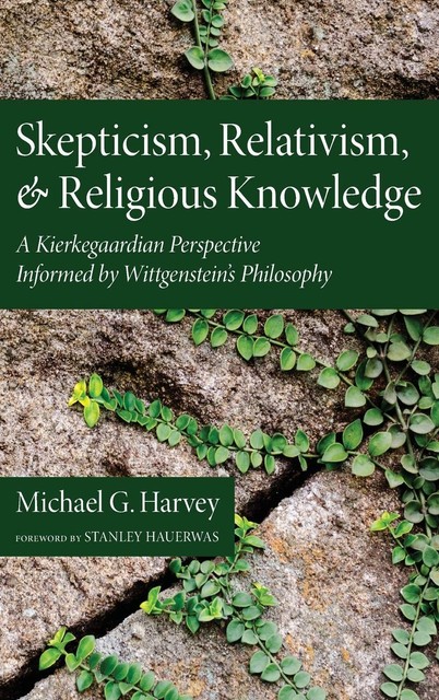 Skepticism, Relativism, and Religious Knowledge von Michael G. Harvey ...