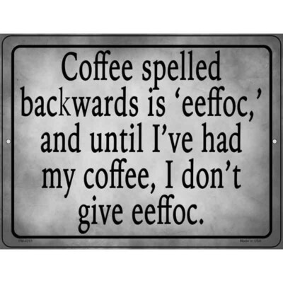 Coffee Spelled Backwards I Don't Give eeffoc 6 x 4.5 Aluminum Metal ...