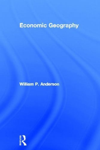 Economic Geography by William P. Anderson and William P. Anderson Sr ...