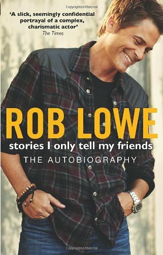 Stories I Only Tell My Friends: The Autobiography By Rob Lowe | eBay