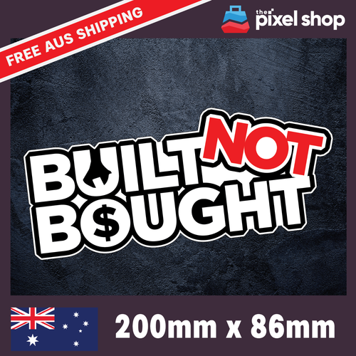 Built Not Bought Sticker - Decal Safety Funny Joke Boat 4x4 Cute JDM ...
