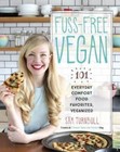 Fuss-Free Vegan: 101 Everyday Comfort Food Favorites, Veganized - GOOD ...