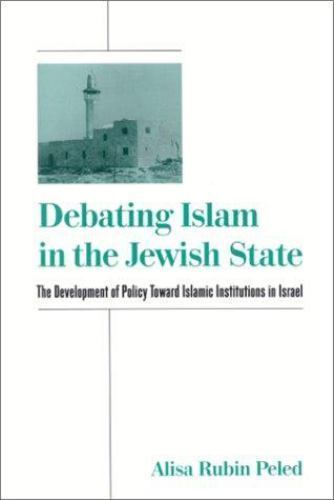 Debating Islam in the Jewish State : The Development of Policy Toward ...