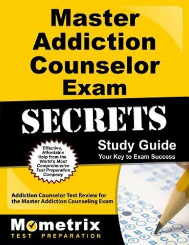 Master Addiction Counselor Exam Secrets Study Guide: Addiction ...