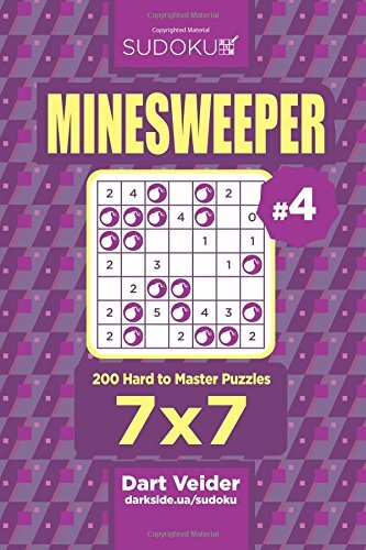Sudoku Minesweeper - 200 Hard to Master Puzzles 7x7 (Volume 4 ...