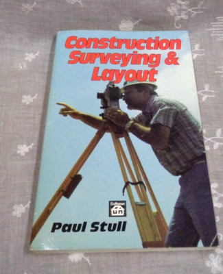 CONSTRUCTION SURVEYING & LAYOUT ~ Paul Stull ~ 1988 Second Printing PB ...
