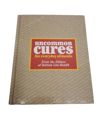 Uncommon Cures for Everyday Ailments From The Editors of Bottom Line ...