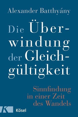 Die Überwindung der Gleichgültigkeit | Alexander Batthyány | 2017 ...