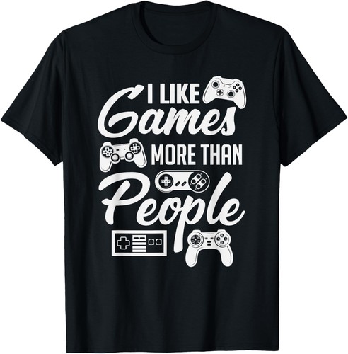 I Like Games More Than People Introvert Gamer Sarcastic Gift T-Shirt | eBay