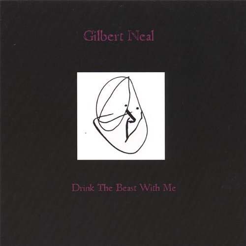 Neal, Gilbert, Drink the Beast with Me, Audio CD | eBay