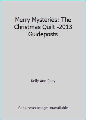 Merry Mysteries: The Christmas Quilt -2013 Guideposts by Kelly Ann ...