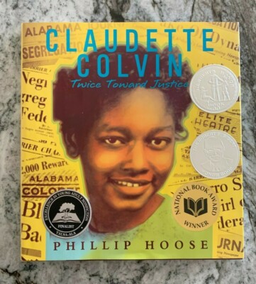 CLAUDETTE COLVIN: TWICE TOWARD JUSTICE - Newberry Honor By Phillip M ...