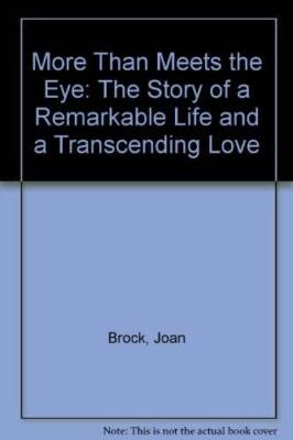 More Than Meets the Eye: The Story of a Remarkable Life and a ...
