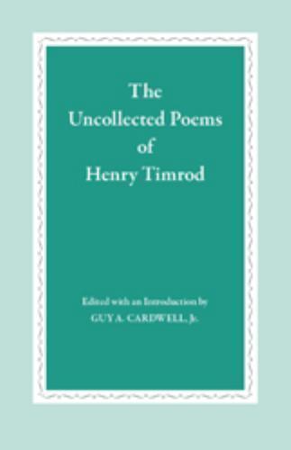 Uncollected Poems of Henry Timrod by Henry Timrod (2007, Perfect) for ...