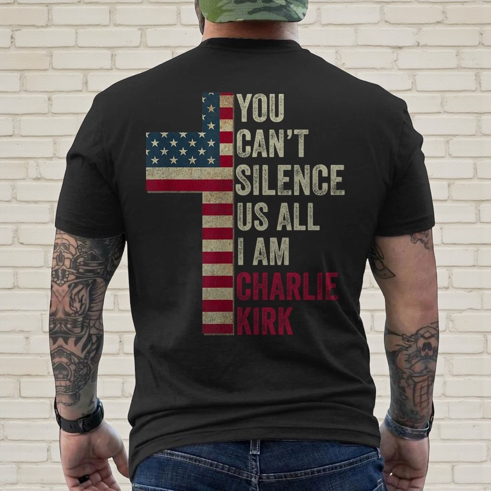 You Can't Silence Us All I AM Charlie Tribute, Charlie Kirk Shirt ON BACK S-5XL | eBay