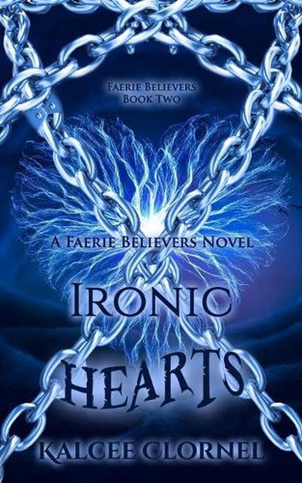 Ironic Hearts : Faerie Believers 02 by Kalcee Clornel (2012, Trade ...