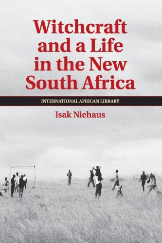 Witchcraft and a Life in the New South Africa (International African ...