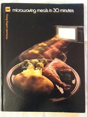 MICROWAVING MEALS IN 30 MINUTES, MICROWAVE COOKING LIBRARY BARBARA ...