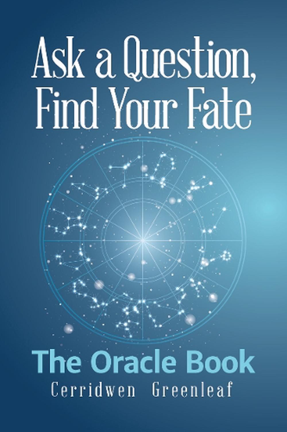 Ask a Question, Find Your Fate: The Oracle Book by Cerridwen Greenleaf ...