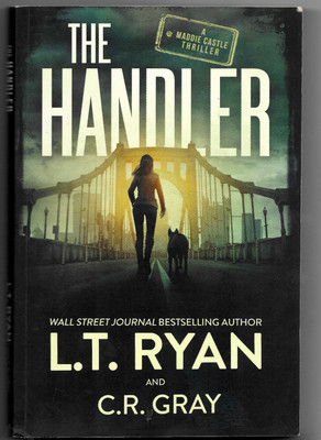 The Handler:A Maddie Castle Thriller by L.T.Ryan & C.R. Gray 2023 First ...
