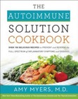 The Autoimmune Solution Cookbook: Over 150 Delicious Recipes to Prevent ...