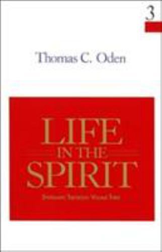 Life in the Spirit: Systematic Theology: Volume Three by Oden, Thomas C ...