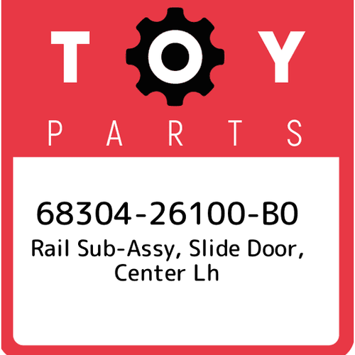 68304-26100-B0 Toyota Rail sub-assy, slide door, center lh 6830426100B0 ...